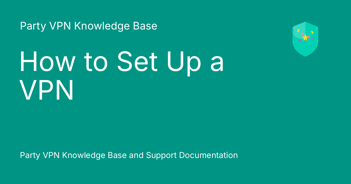 How to Set Up a VPN - Party VPN Knowledge Base
